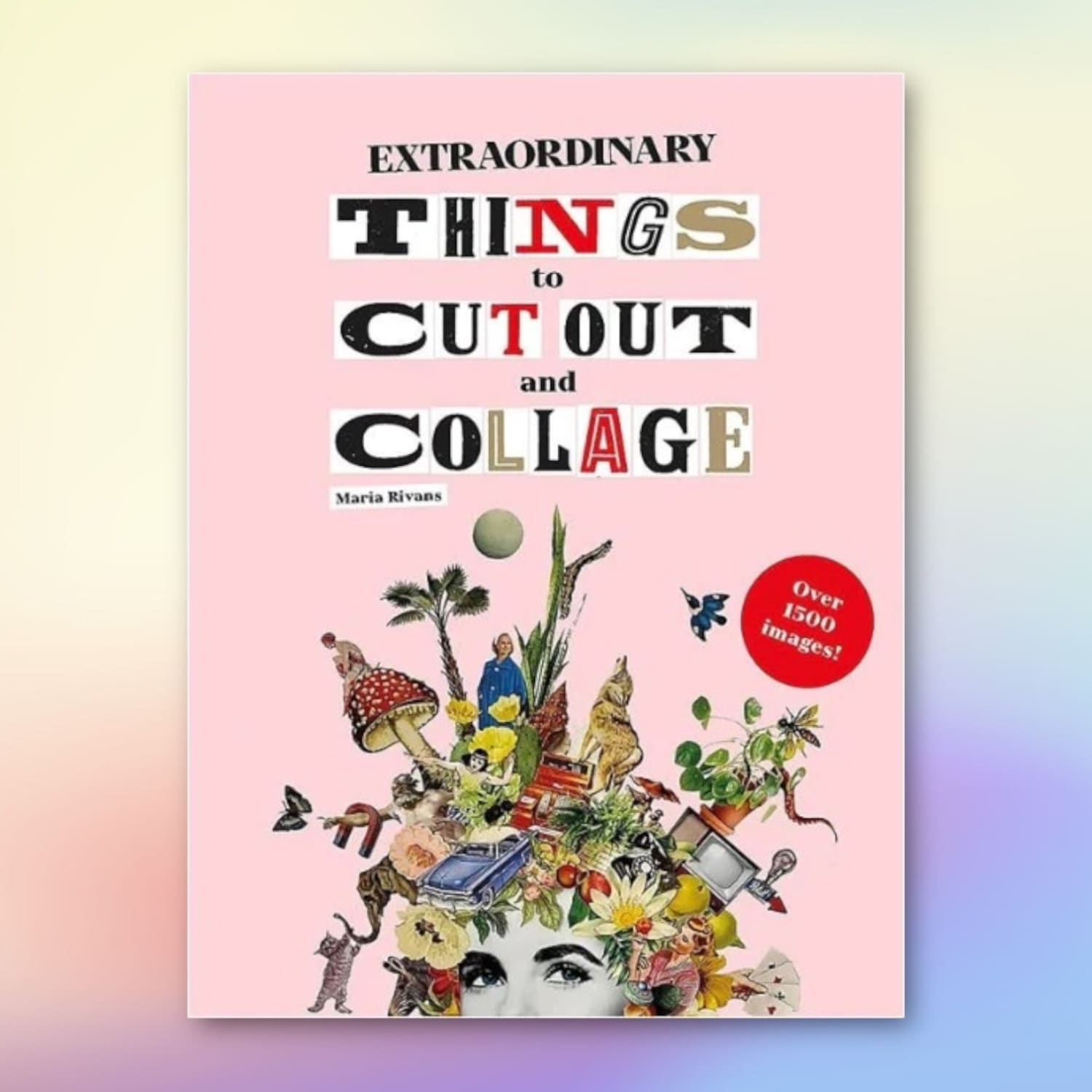 Extraordinary Things to Cut Out and Collage | Activity DIY Crafts Book