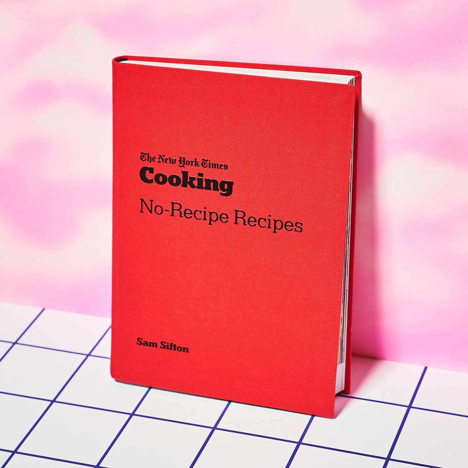 The New York Times Cooking - No-Recipe Recipes by Sam Sifton, Easy